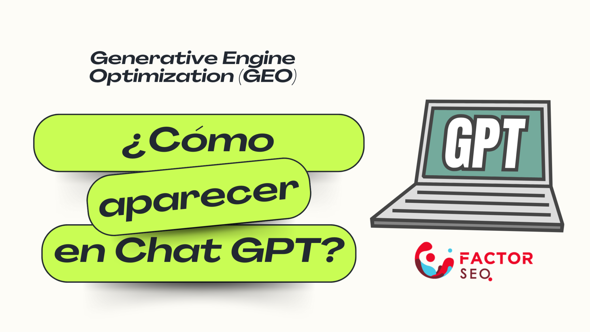 Cómo aparecer en ChatGPT: Generative Engine Optimization (GEO) - Factor SEO